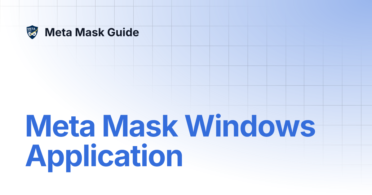 Meta Mask Windows Application | Meta Mask Guide