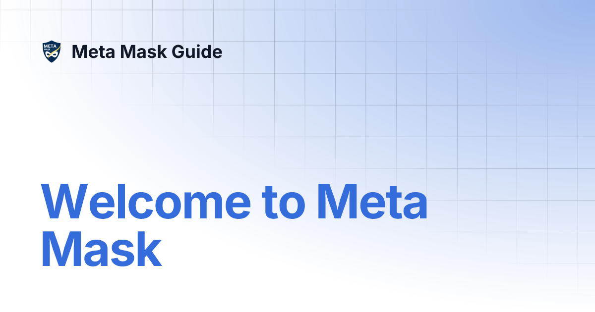 Welcome to Meta Mask | Meta Mask Guide